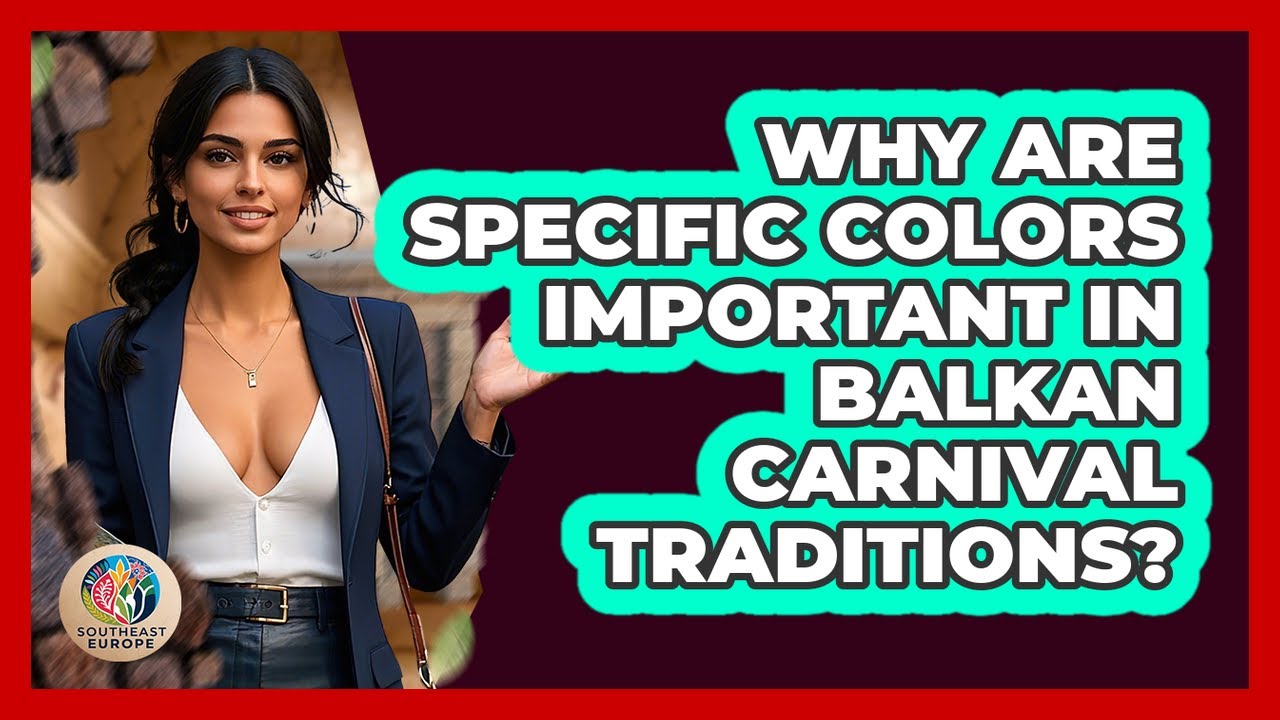 Why Are Specific Colors Important In Balkan Carnival Traditions ...