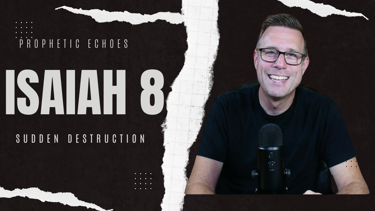 Isaiah 8, Sudden Destruction - YouTube
