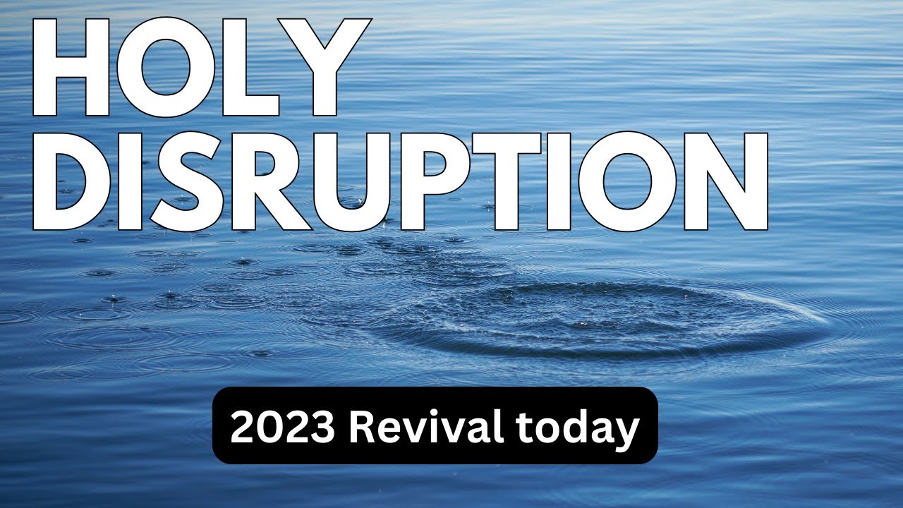 The 2023 Revival | Breaking-In | A Holy Disruption, Outpouring of the ...