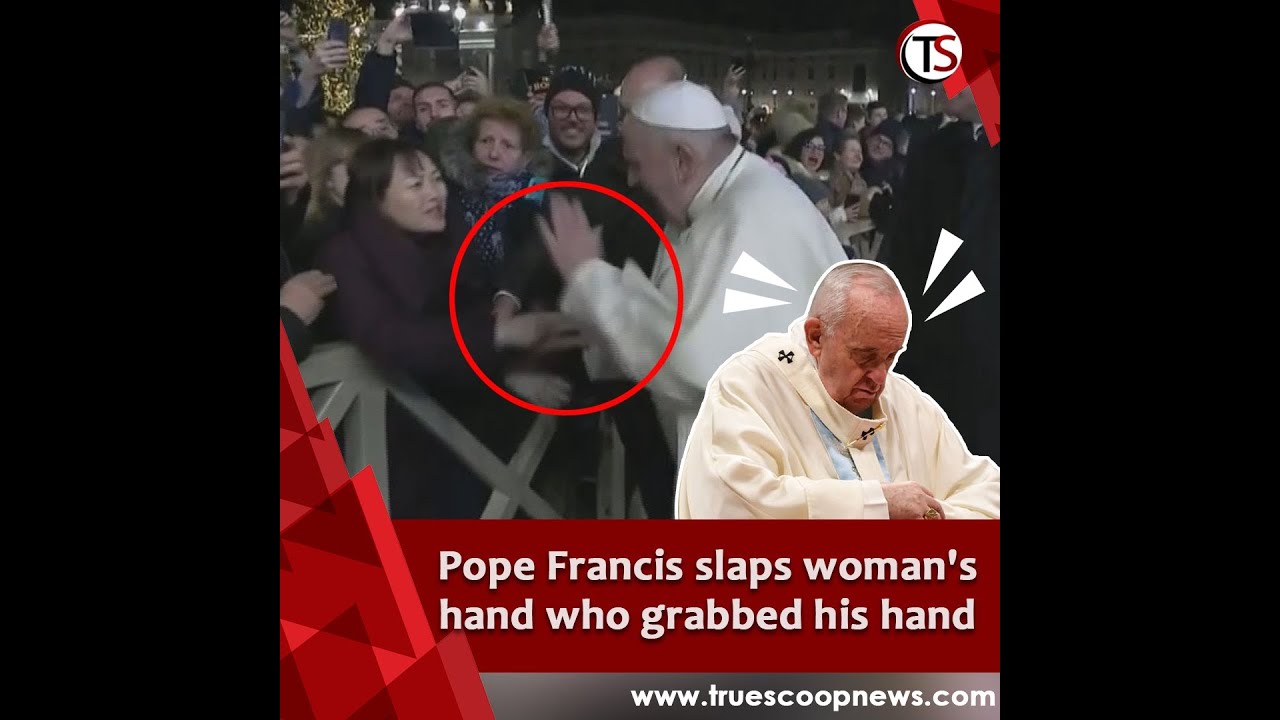 Pope Francis slaps woman's hand who grabbed his hand - YouTube