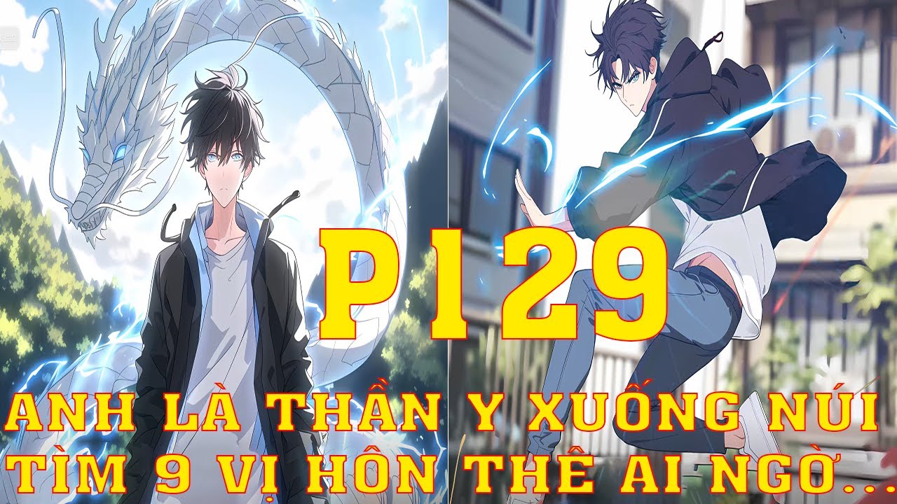 ANH LÀ THẦN Y ĐẮT GIÁ NHẤT THẾ GIỚI CẦM HÔN ƯỚC XUỐNG NÚI TÌM 9 VỊ HÔN THÊ AI NGỜ | P129 - YouTube