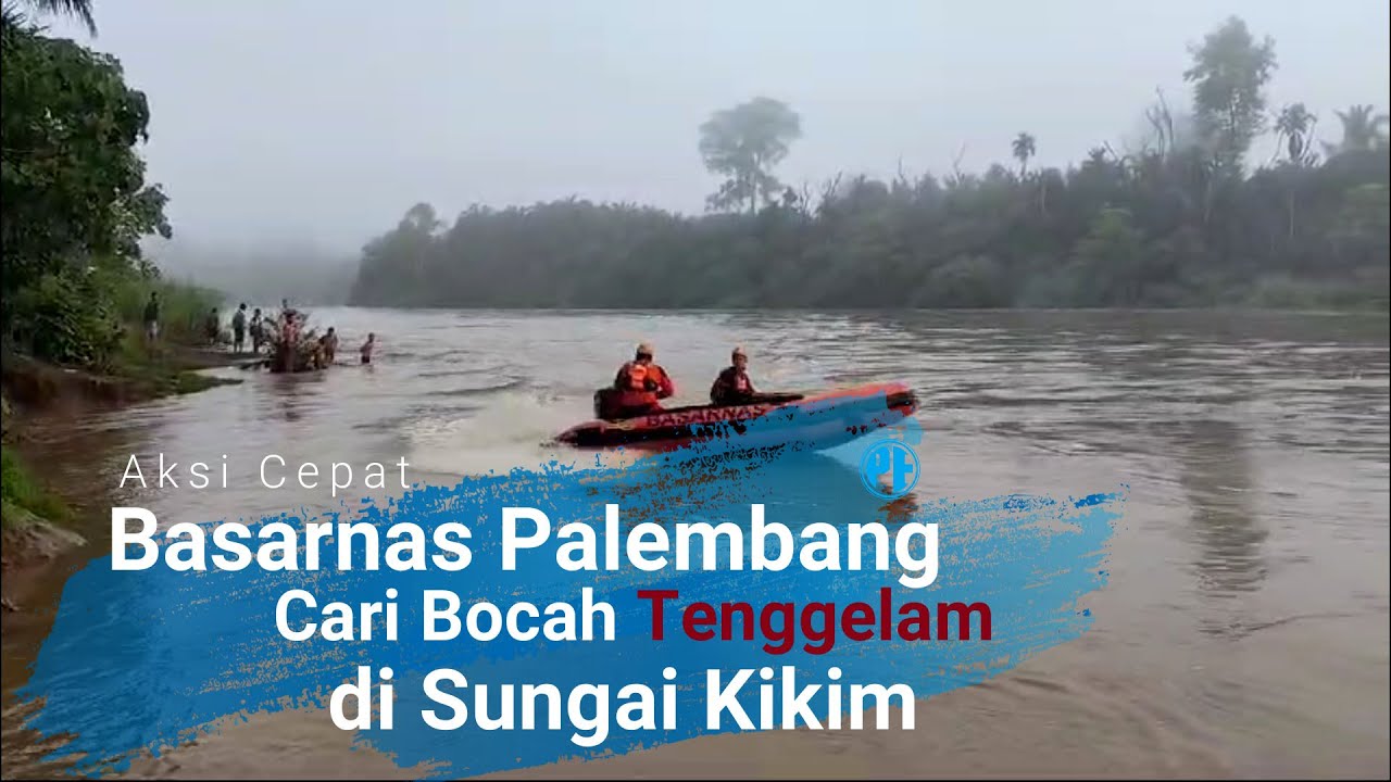 Aksi Cepat Basarnas Palembang, Cari Bocah Tenggelam di Sungai Kikim ...
