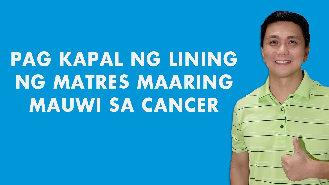 PAG KAPAL NG LINING NG MATRES MAARING MAUWI SA CANCER - YouTube