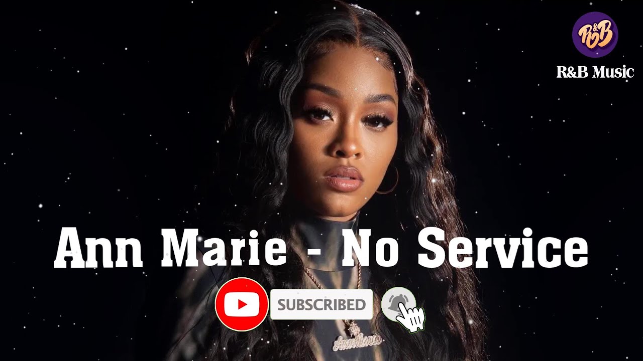 Ann Marie - No Service - Lyrics - RNB Music 2023 - YouTube