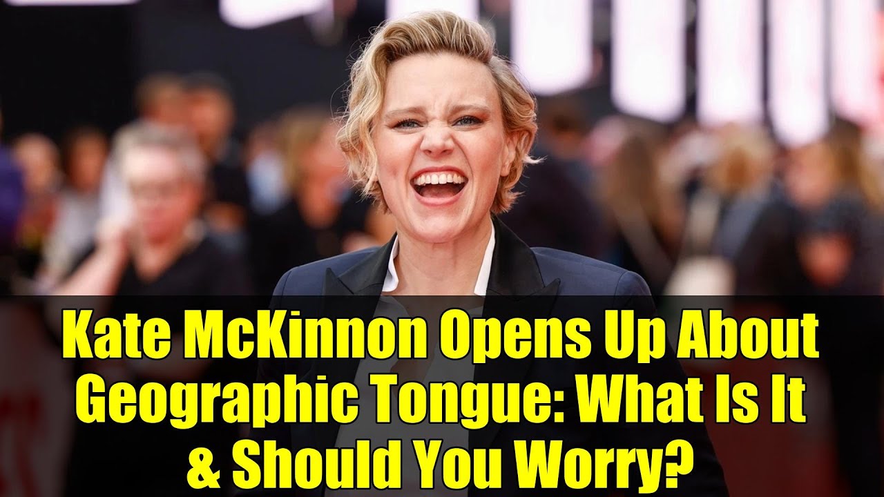 Kate McKinnon Opens Up About Geographic Tongue: What Is It & Should You ...