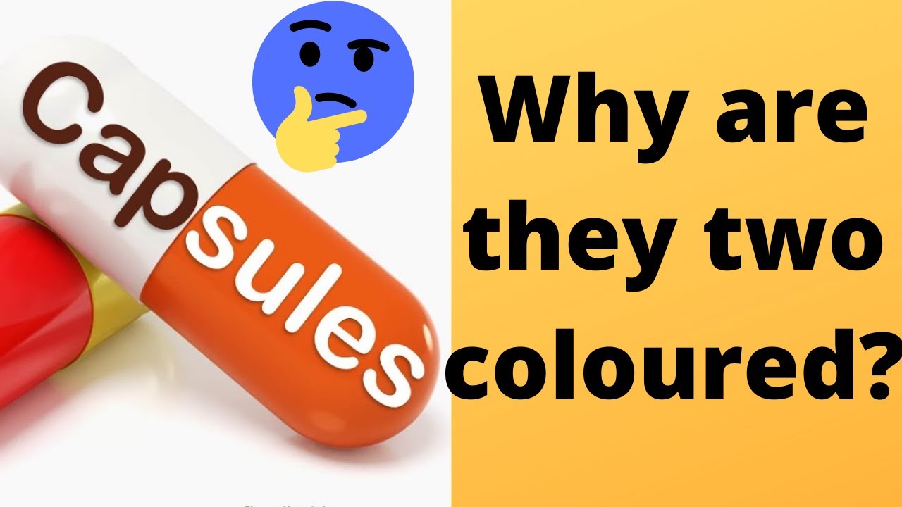 Why capsules have two colours? Why capsules are made of two different ...