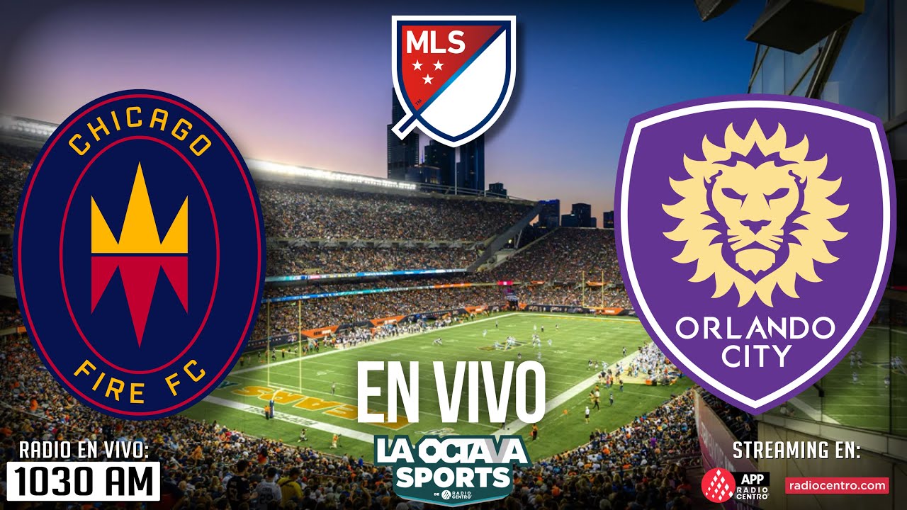 EN VIVO | CHICAGO FIRE VS ORLANDO CITY | MLS | LA OCTAVA SPORTS - YouTube