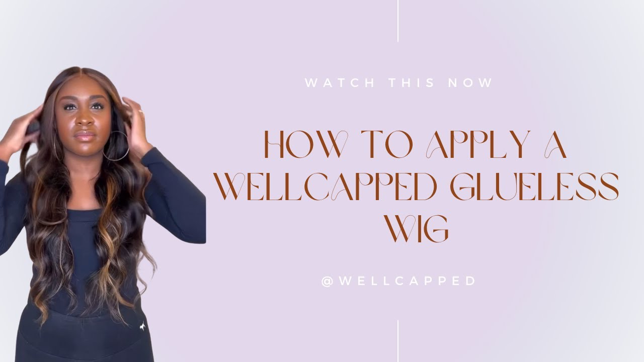How to Apply a WellCapped Glueless Wig - YouTube