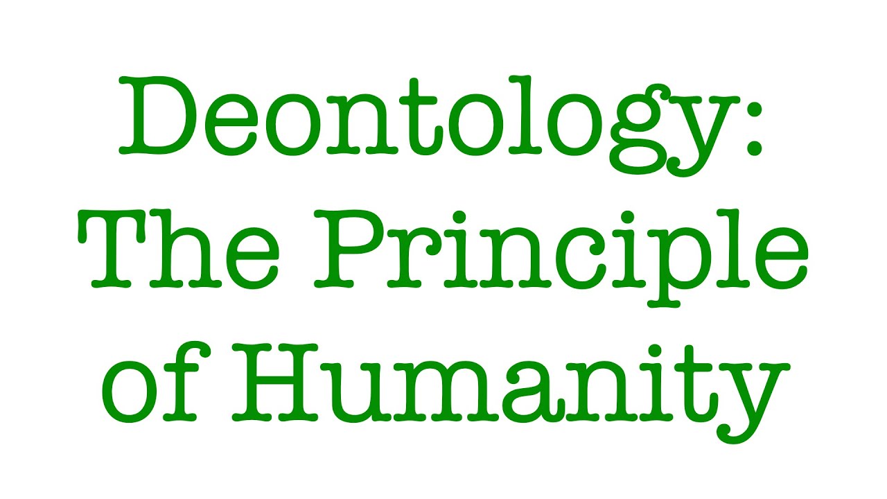 Deontology and the Principle of Humanity - YouTube