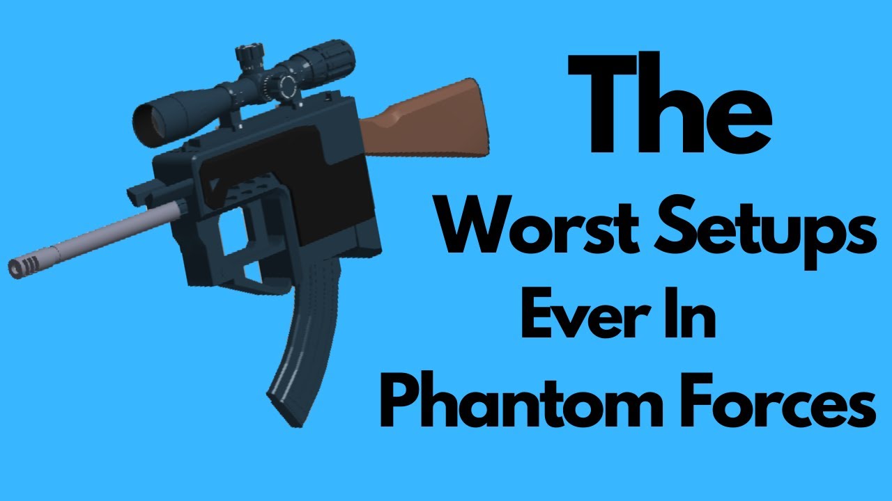 The WORST Setups In Roblox Phantom Forces - YouTube