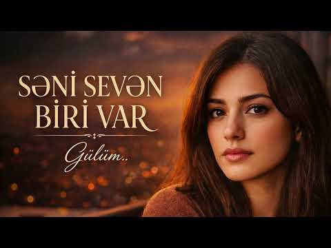 Səni sevən biri var | Gülüm.. | Kölgə və Günəş