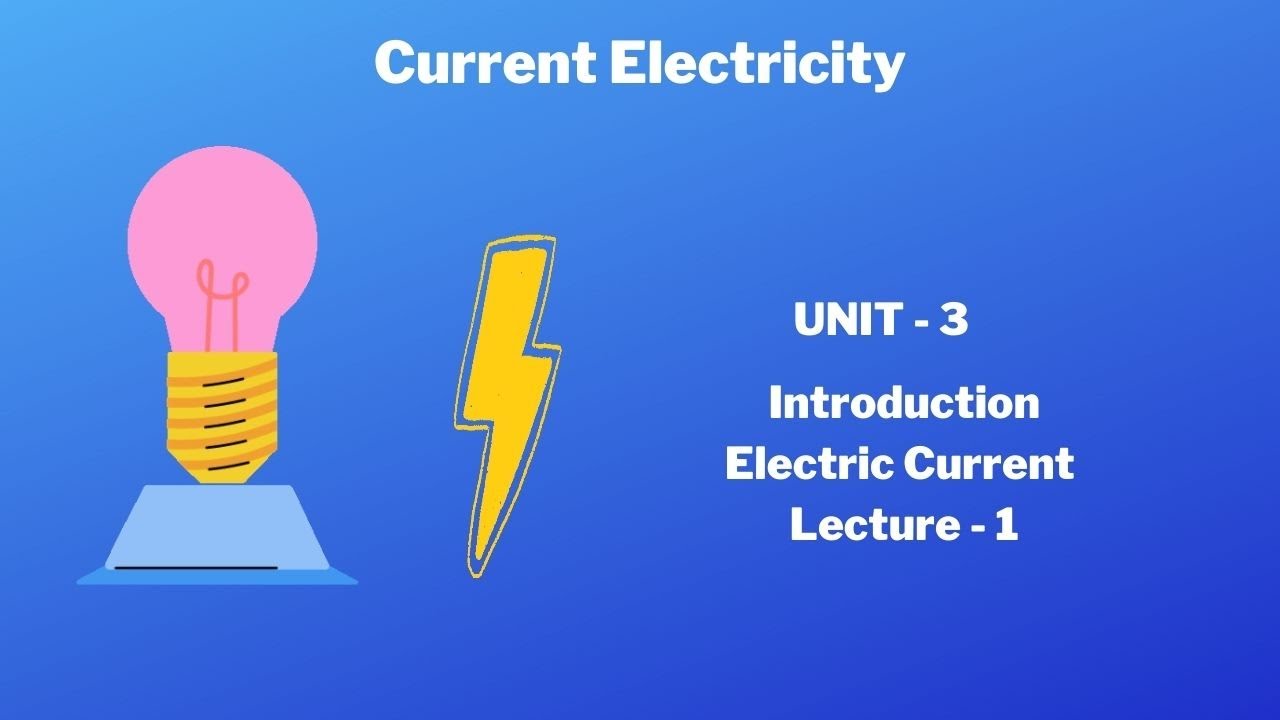 Electric Current Introduction - Current Electricity Unit 2 Physics ...