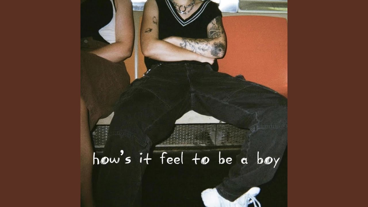 how's it feel to be a boy - YouTube