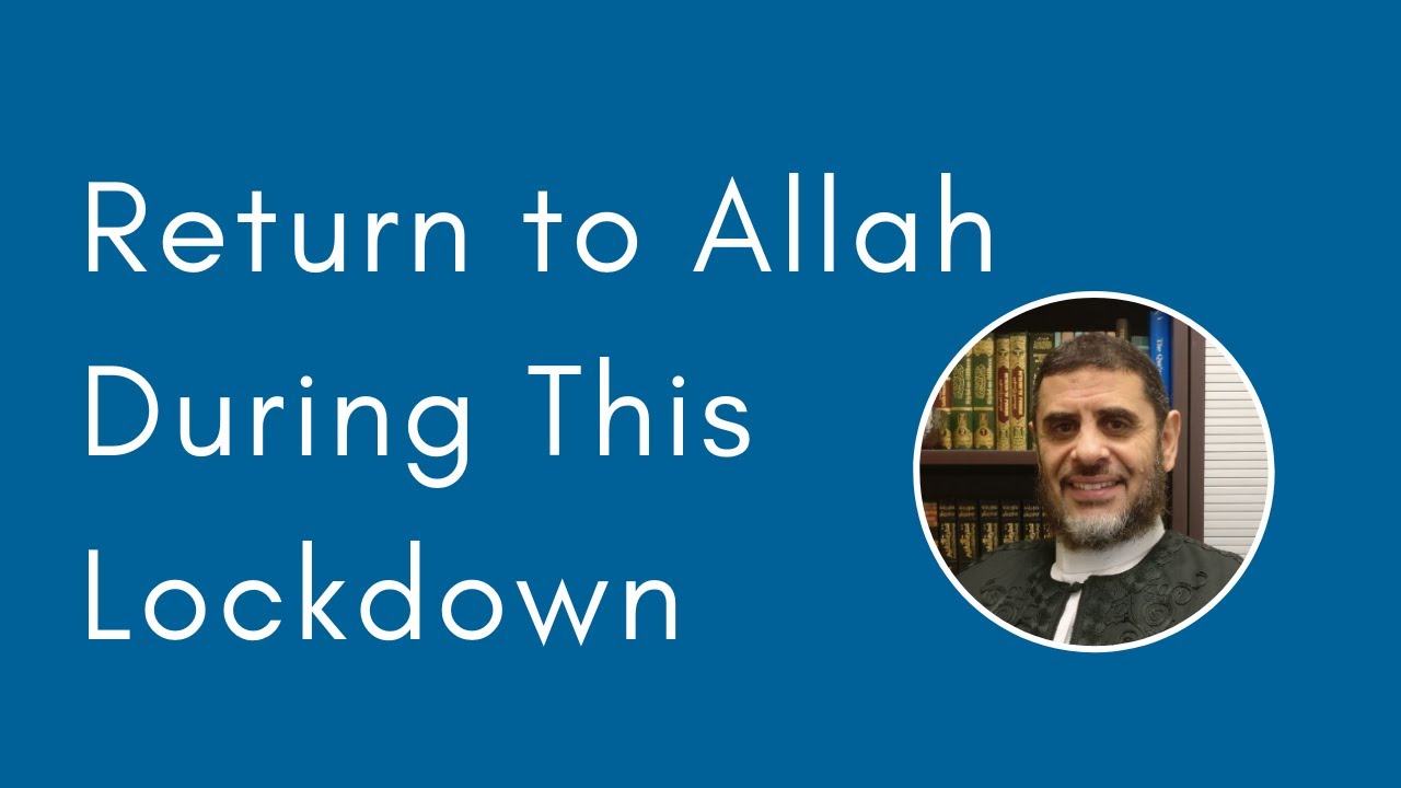 Return To Allah During This Lockdown | Friday Message by Sh. Ismail ...