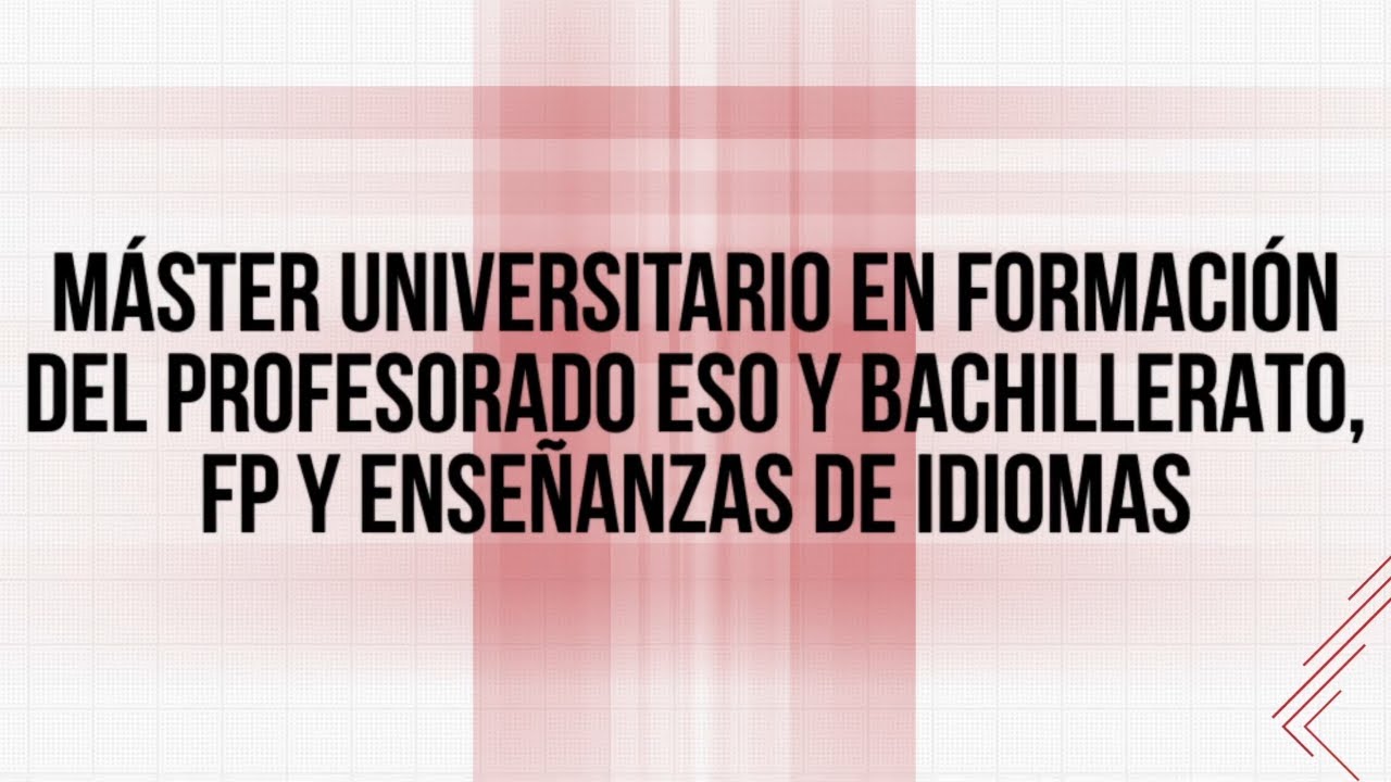 Máster Universitario en Formación del Profesorado ESO y Bachillerato ...
