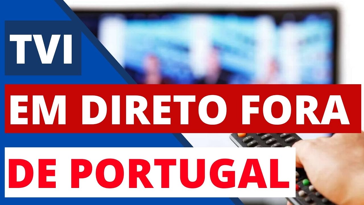 TVI EM DIRETO FORA DE PORTUGAL 📺 : Como Podem Ver TVI de Qualquer Parte ...