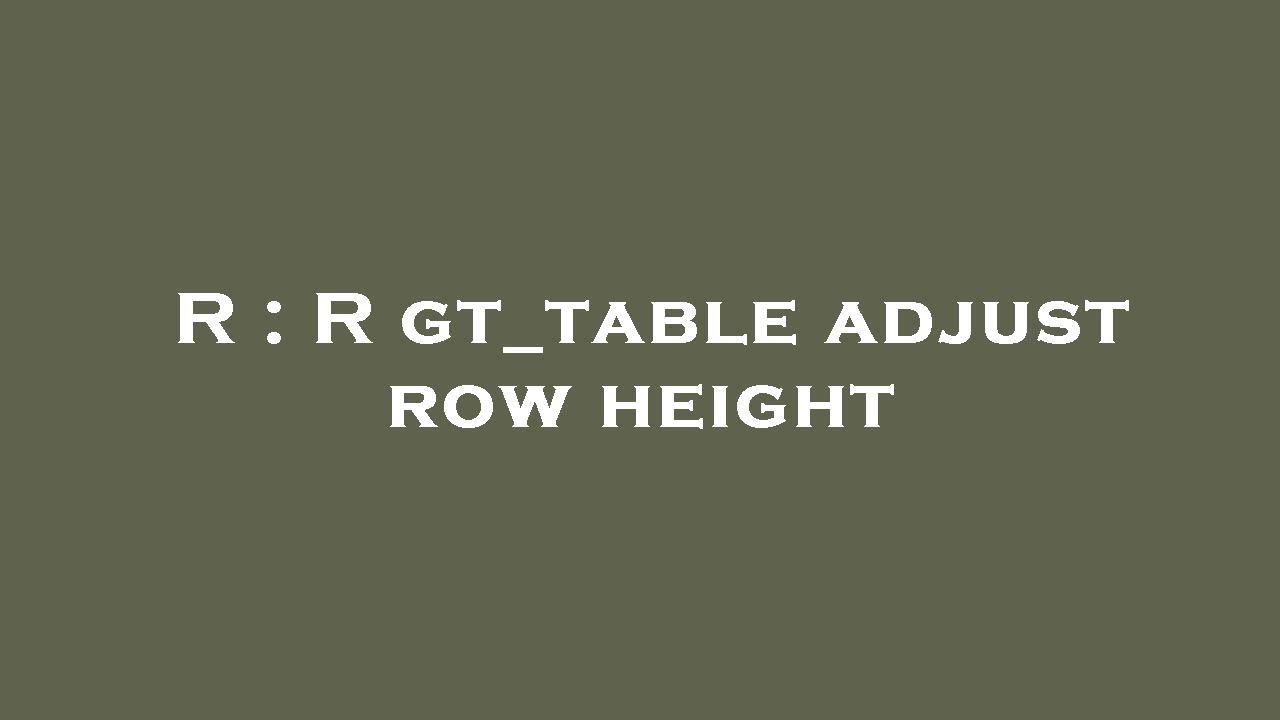R : R gt_table adjust row height - YouTube