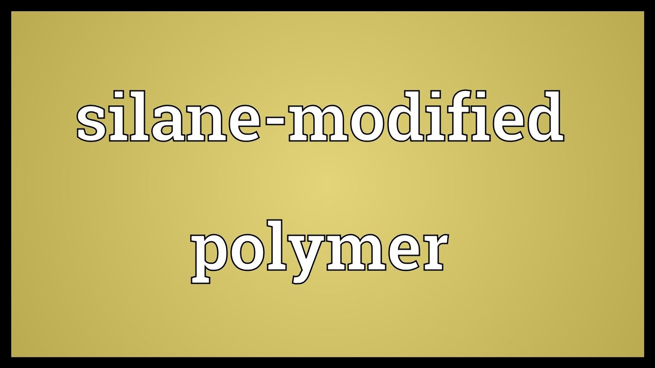Silane-modified polymer Meaning - YouTube