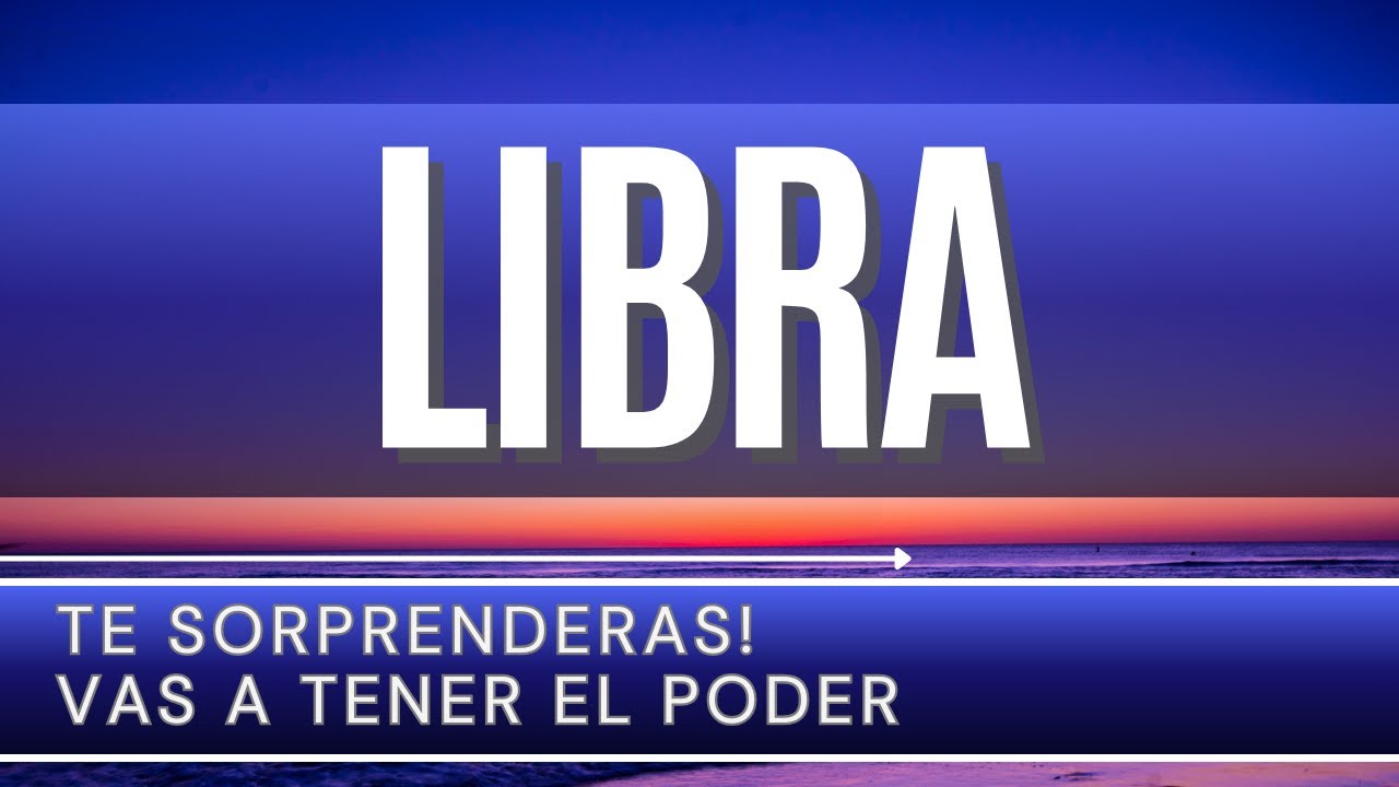 LIBRA ♎ | TE SORPRENDERAS! VAS A TENER EL PODER | #libra # ...