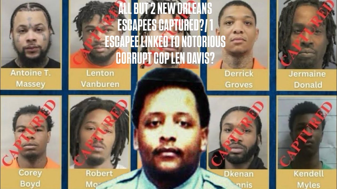 ALL BUT 2 NEW ORLEANS ESCAPEES CAPTURED?/ 1 ESCAPEE LINKED TO NOTORIOUS ...