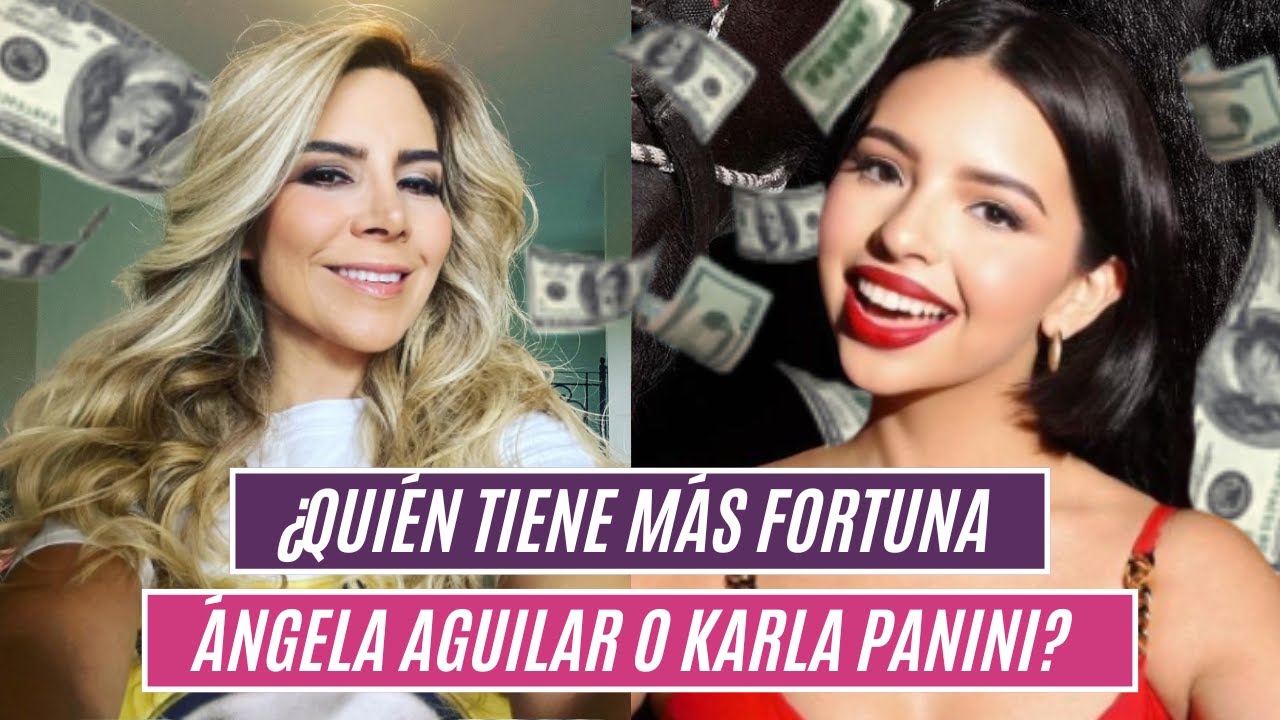 ¿Quién tiene más fortuna Ángela Aguilar o Karla Panini? - YouTube