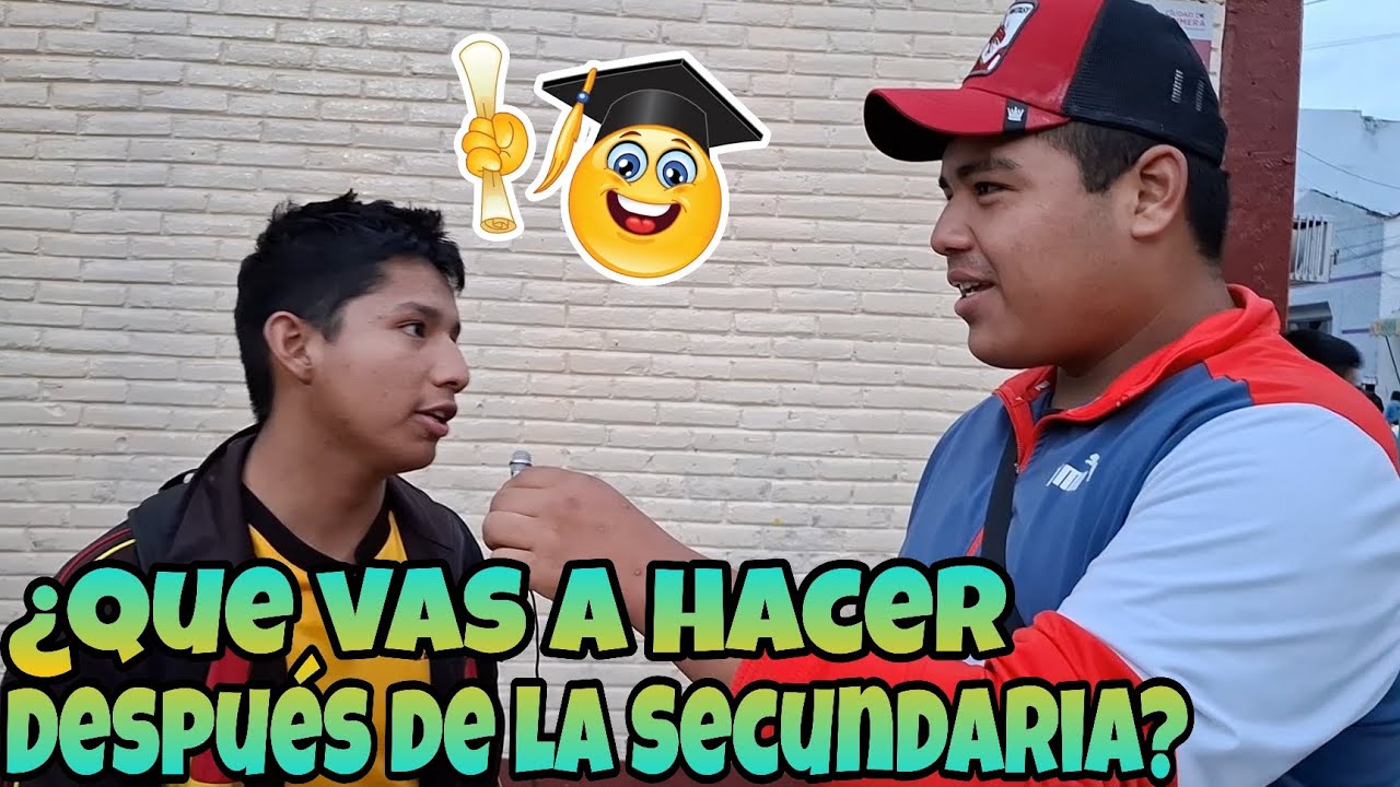 ¿Que vas a hacer después de la Secundaria?/preguntas a Estudiantes (fin ...
