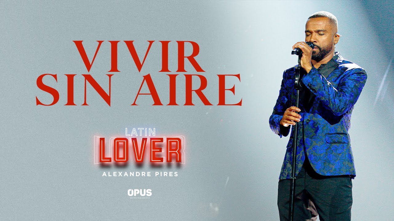 Vivir Sin Aire - Alexandre Pires - Latin Lover (En Vivo) - YouTube