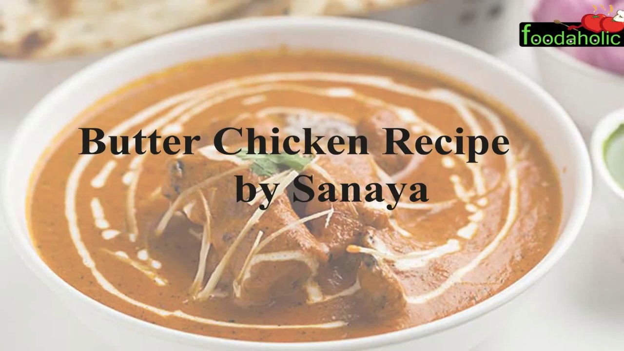 World's best Butter Chicken Recipe by Sanaya |Restaurant Style ...