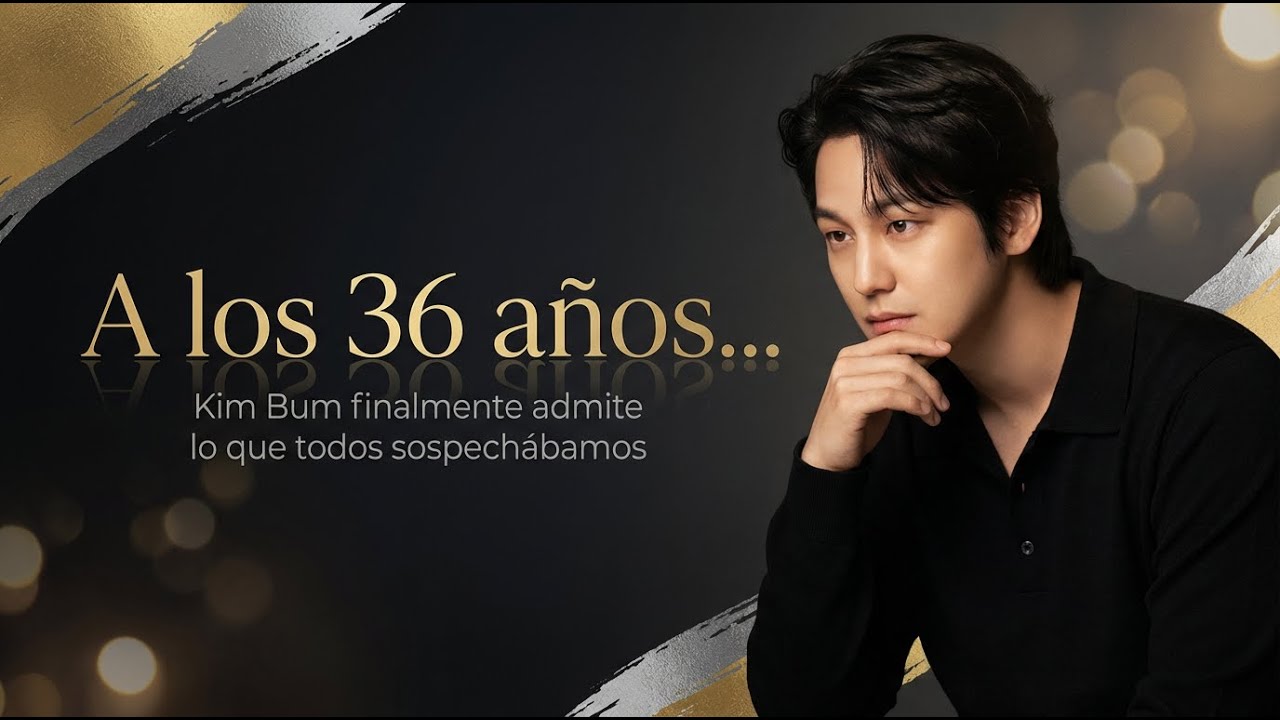 A los 36 años, Kim Bom finalmente admite lo que todos sospechabamos ...