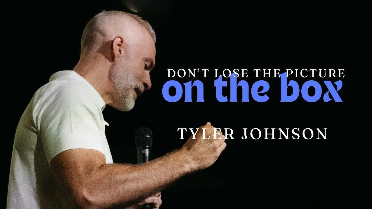 Don't Lose the Picture on the Box | Pastor Tyler Johnson | 09.22.24 ...