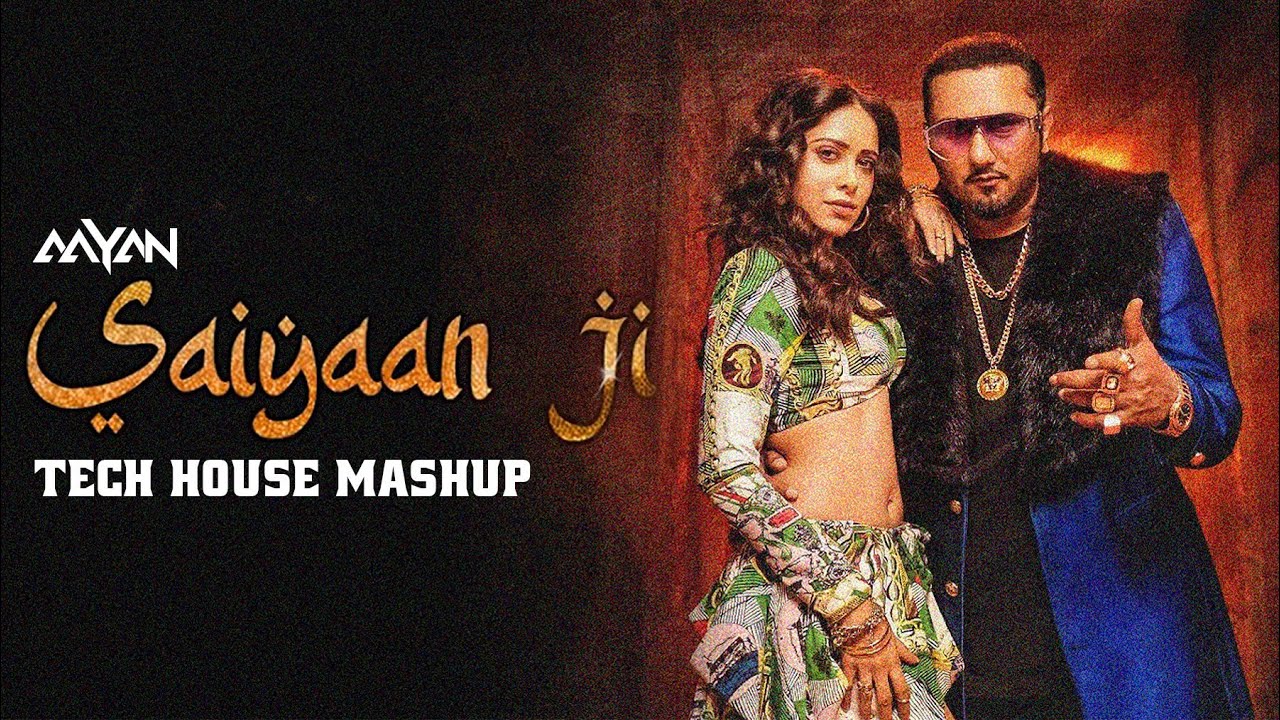 Saiyaan Ji - Tech House Mashup | Yo Yo Honey Singh, Neha Kakkar | AAYAN - YouTube Music