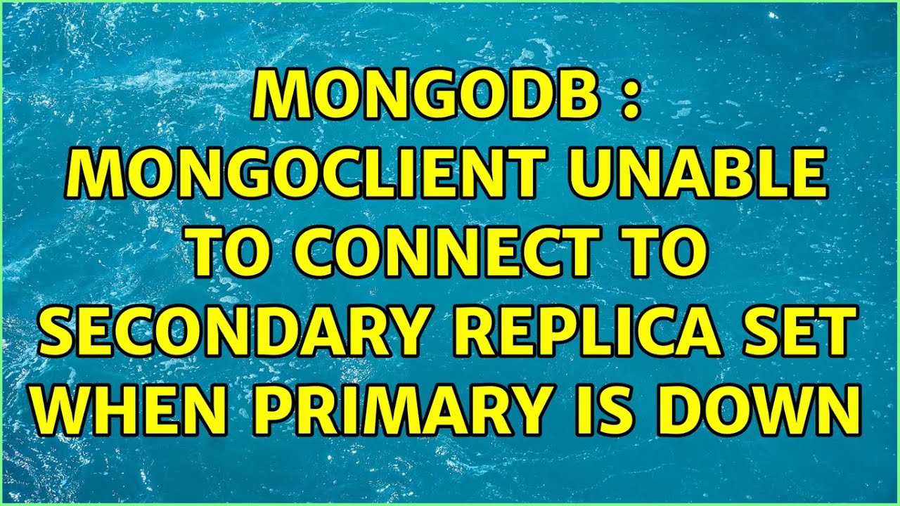 Mongodb Mongoclient Unable To Connect To Secondary Replica Set When Primary Is Down Youtube