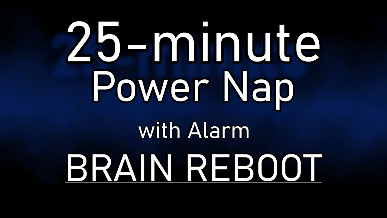 25-Minute Powernap for BRAIN REBOOT | Increase ENERGY and FOCUS - YouTube