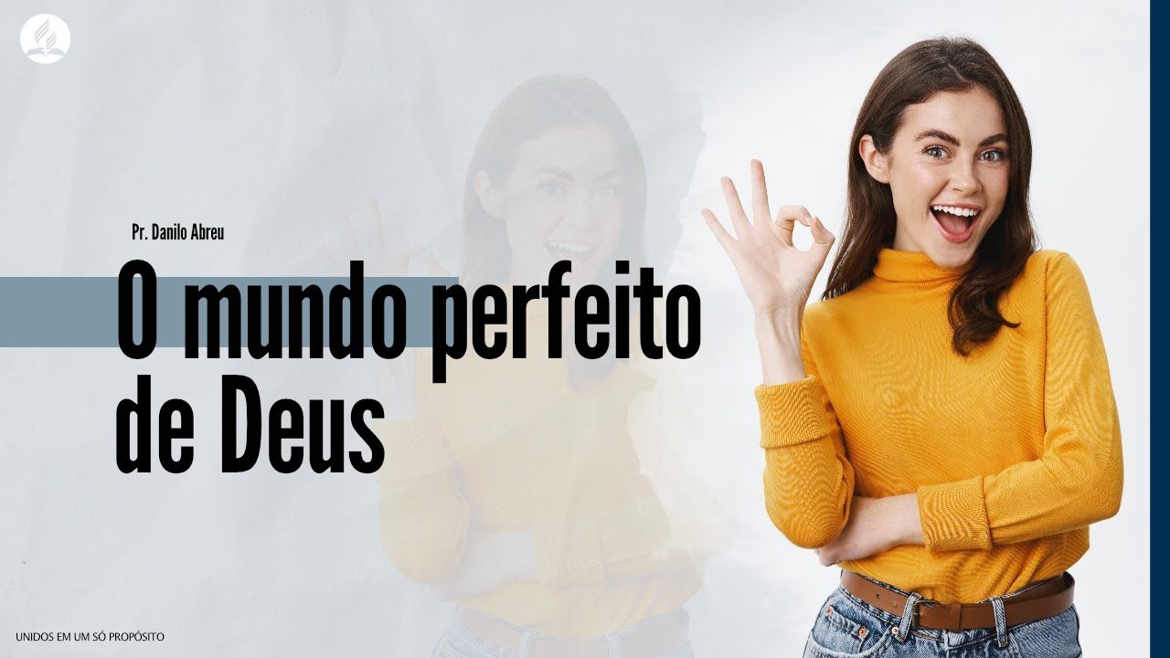 O MUNDO PERFEITO DE DEUS | Pr. Danilo Abreu - YouTube