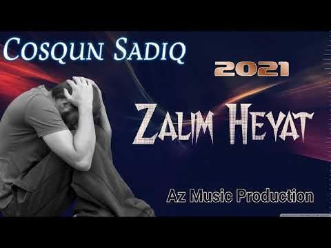 Cosqun Sadiq - Zalim Heyat 2021 (Imtahan kimidir heyat cixdiqdan sonra yada duser cavablar)