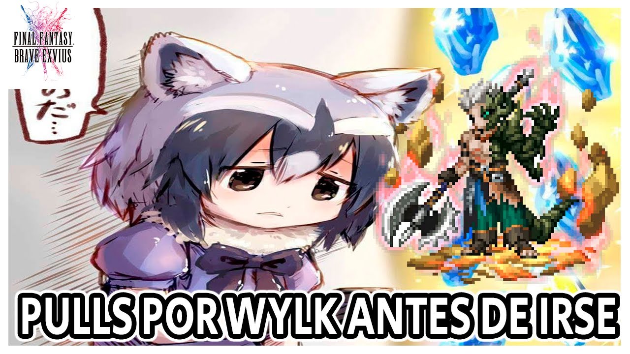 FFBE: Pulls por Wylk antes de que se me vaya - YouTube