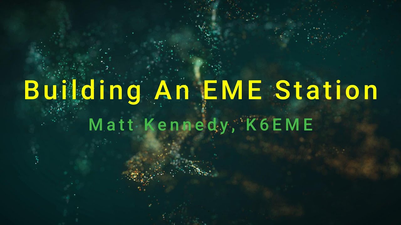 Building an EME Station - Matt Kennedy K6EME - NCDXC Meeting 2025 05 17 ...