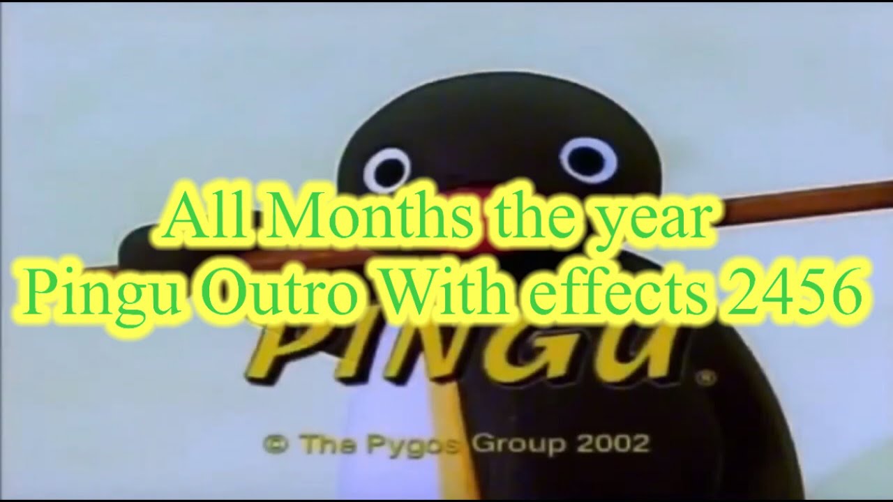 All Months The Year Pingu Outro With effects 2456 - YouTube