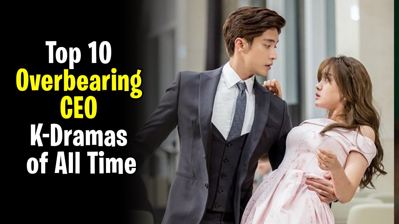 Top 10 Overbearing CEO K-Dramas of All Time - YouTube