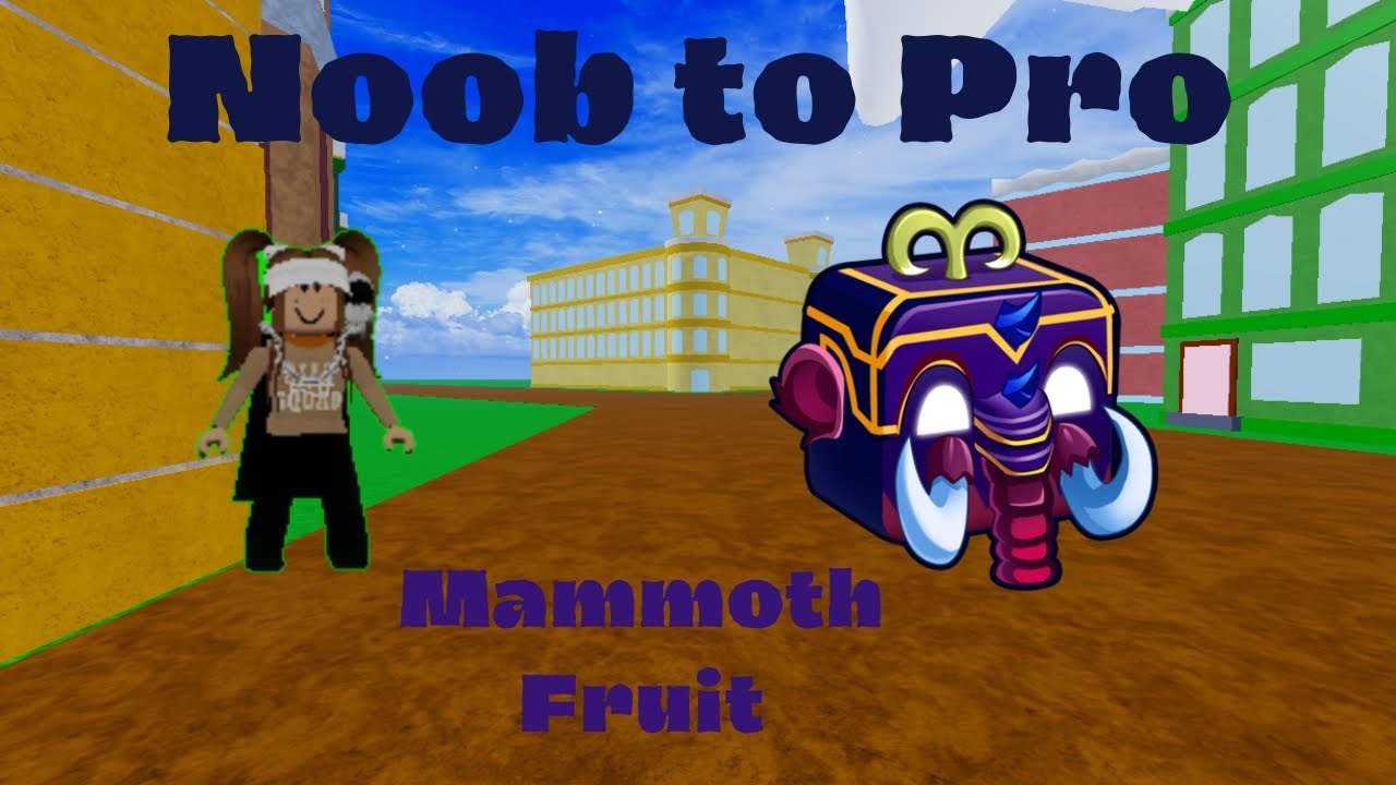 NOOB TO PRO WITH MAMMOTH FRUIT (ROBLOX BLOX FRUITS) - YouTube
