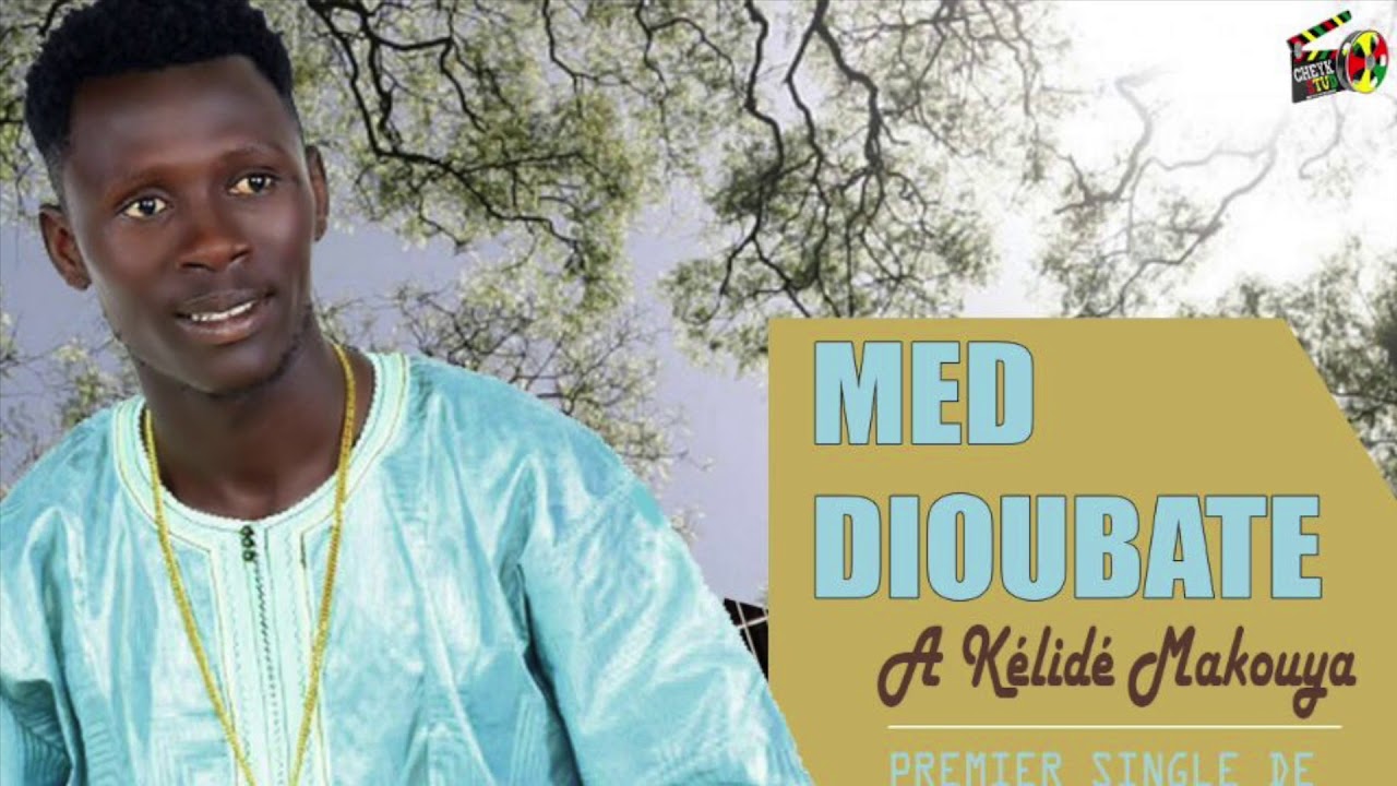 MED DIOUBATÉ | A Kélidé Makouya | 🇬🇳Official Music 2018 | By Dj IKK ...