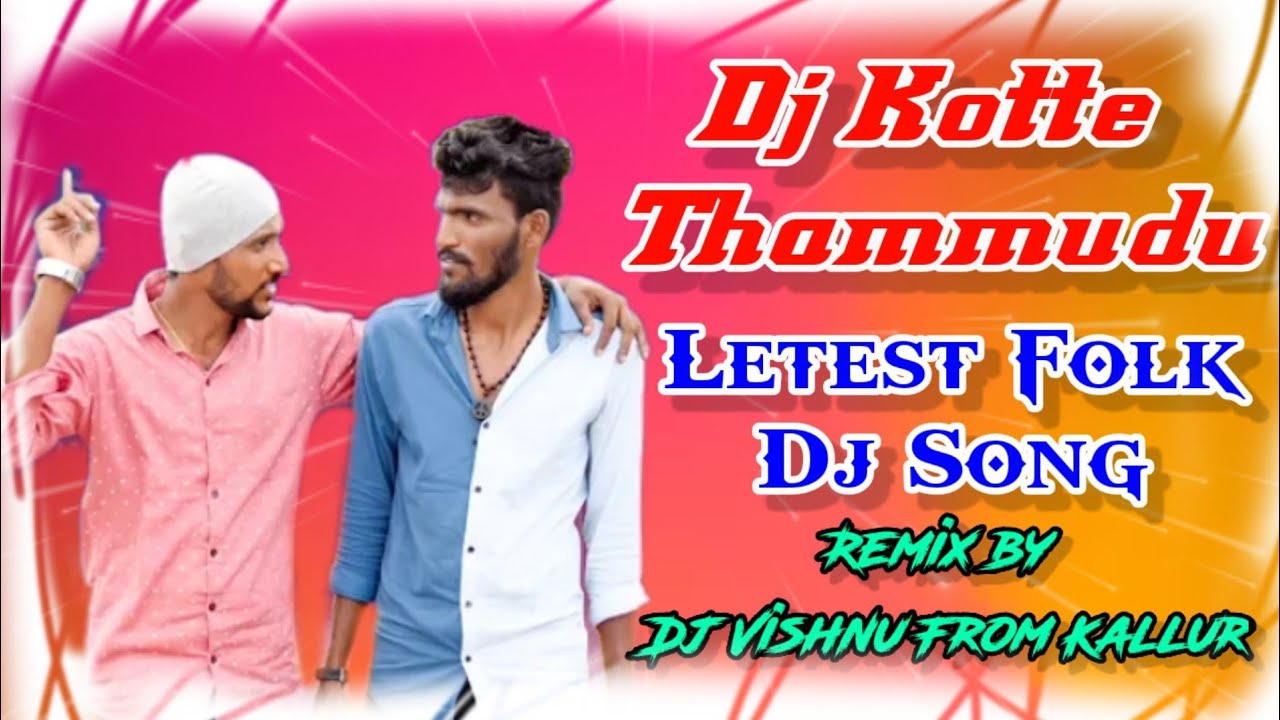 Dj kotte Thammudu dj remix song letest folk dj song dj Vishnu From ...