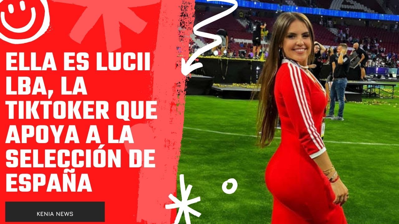 Ella es Lucii LBA, la tiktoker que apoya a la selección de España - YouTube