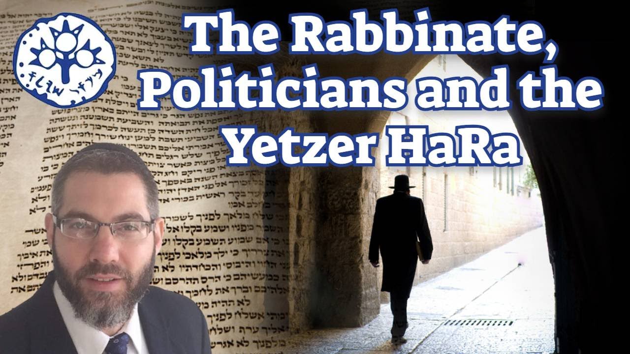 The Rabbinate, Politicians and the Yetzer HaRa - YouTube