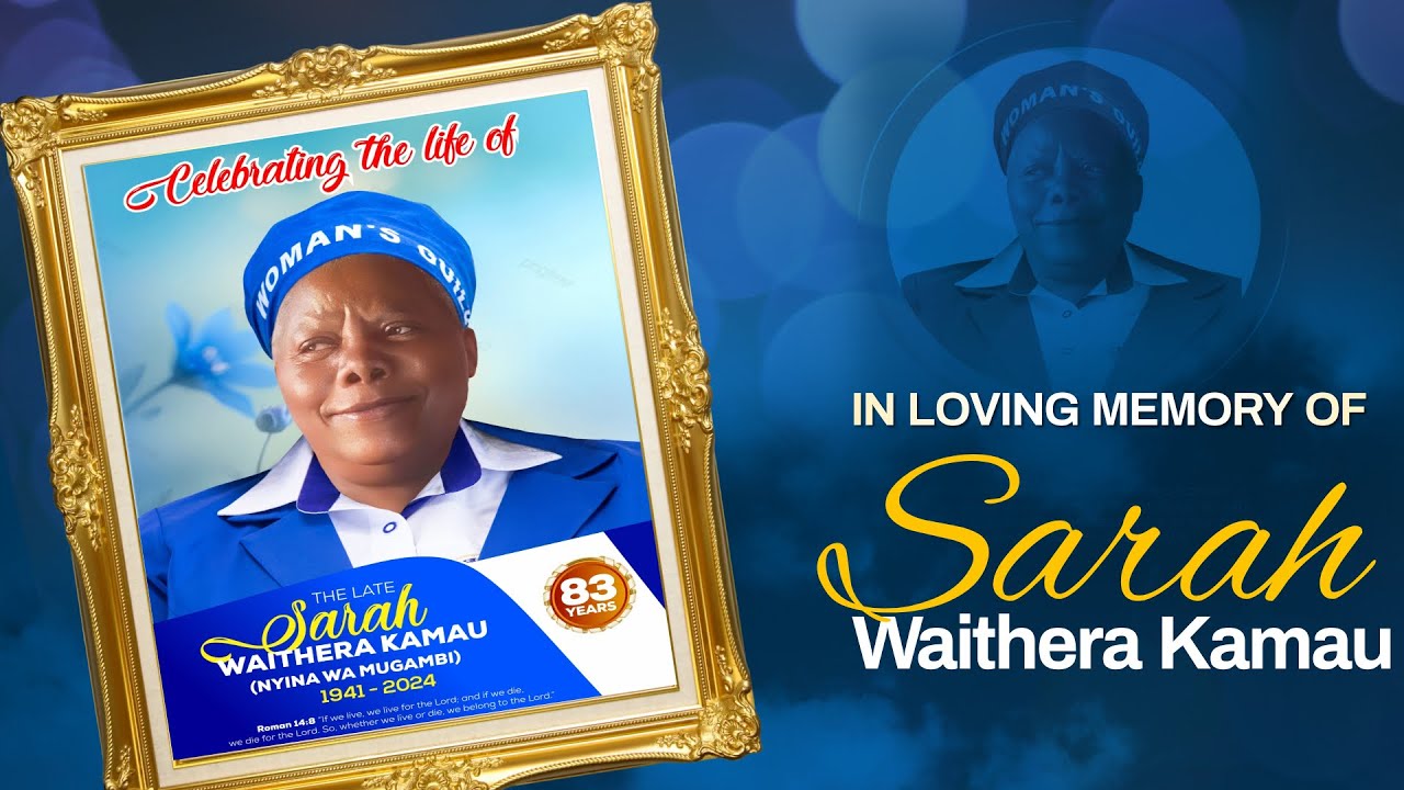 SARAH WAITHERA KAMAU (NYINA WA MUGAMBI) - BURIAL SERVICE - YouTube