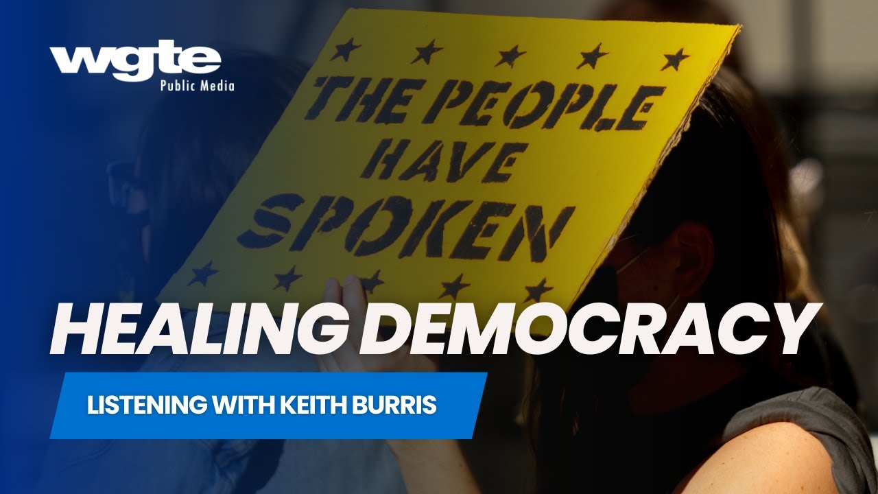 Healing Democracy | Listening with Keith Burris | Full Episode - YouTube