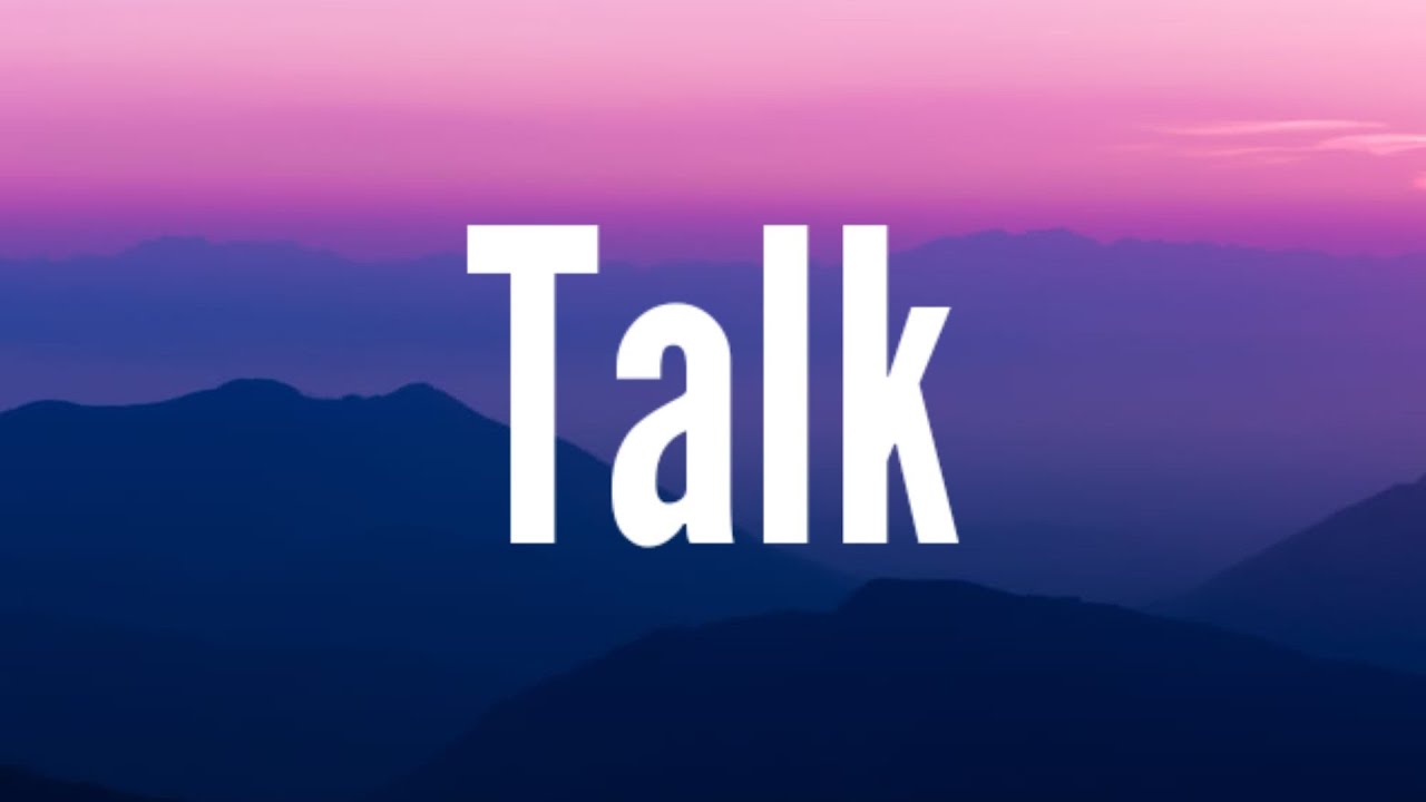 Khalid - Talk (Lyrics) - YouTube