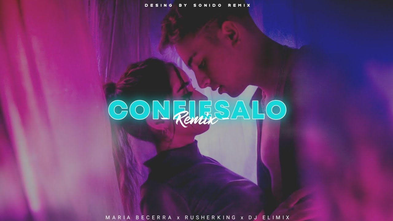 CONFIESALO (Remix) María Becerra RusherKing DJ Elimix Sonido Remix ...
