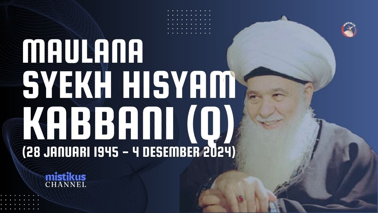 Mengenang Mawlana Syekh Hisyam Kabbani (28 Januari 1945 - 4 Desember ...