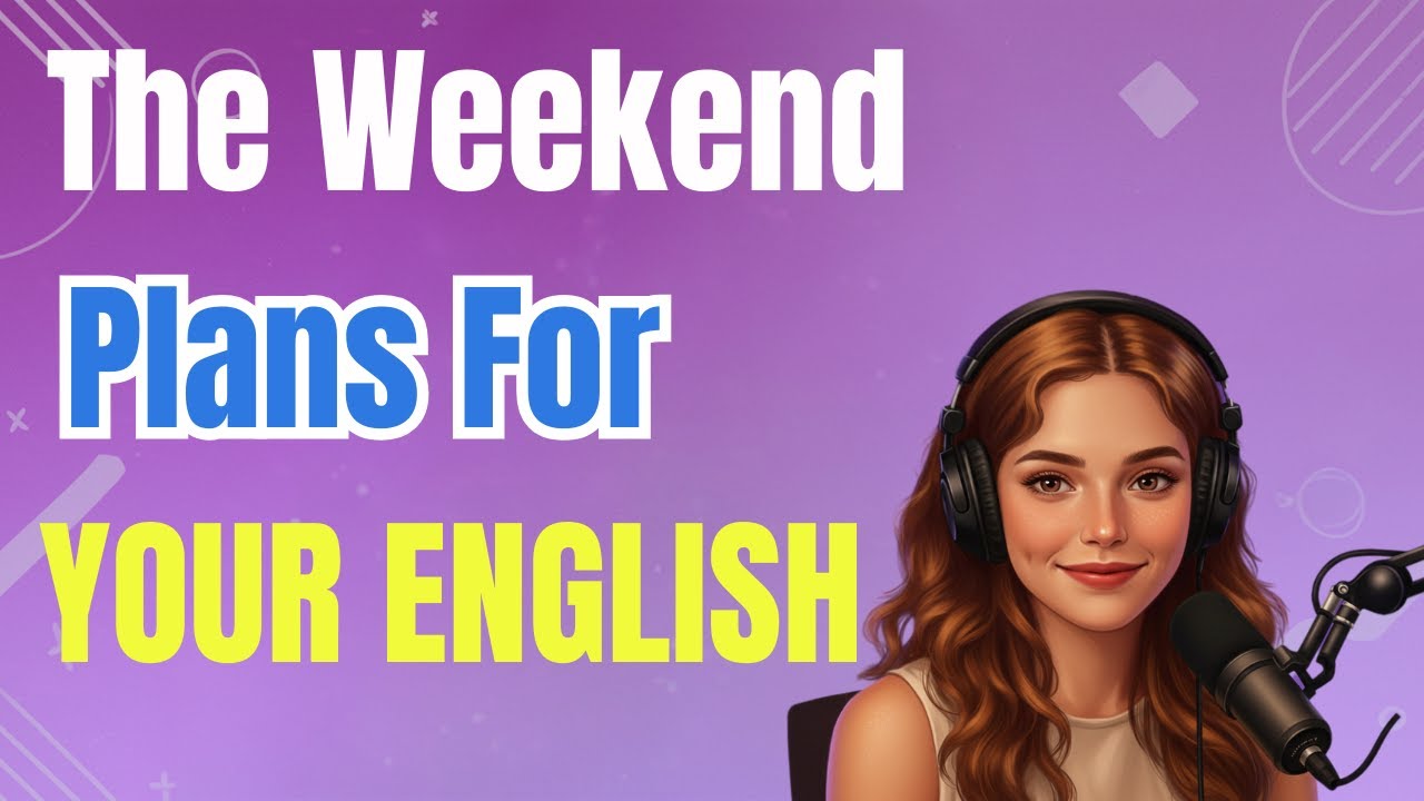 English Podcast Conversation | The Weekend Plan For Your English ...